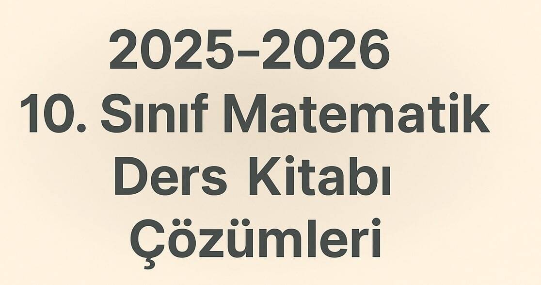 10. Sınıf Matematik Ders Kitabı Cevapları-Çözümleri (MEB Yayınları ...